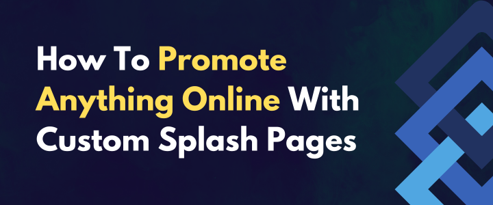 How To Promote Anything Online Using a Custom Splash - LinMetrics